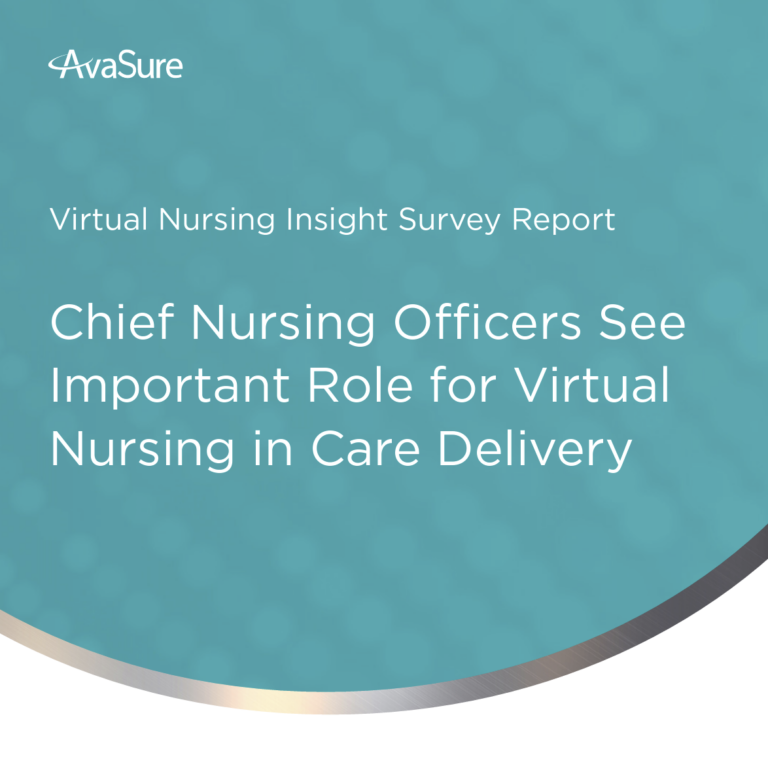 Survey: Chief Nursing Officers View Virtual Nursing as Integral to Care - AvaSure