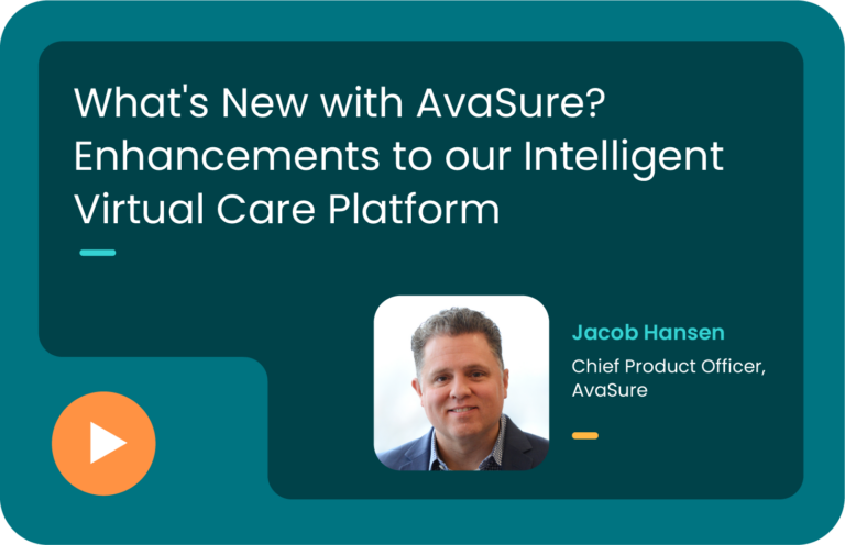 What's New with AvaSure? Enhancements to our Intelligent Virtual Care ...